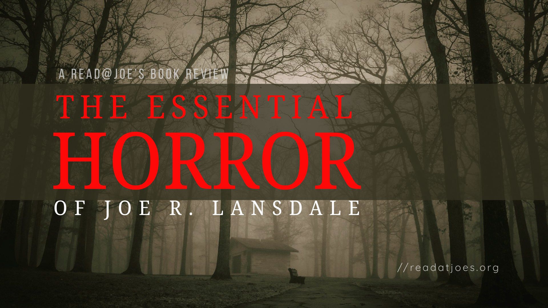 The Essential Horror of Joe R. Lansdale – Read @ Joe’s